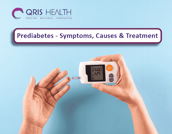 Prediabetes - Symptoms, Causes & Treatment | Qris Health